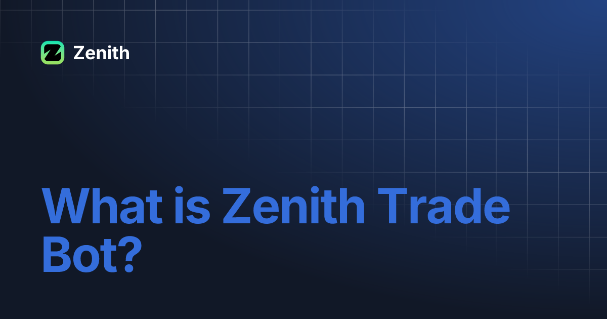 What is Zenith Trade Bot? | Zenith